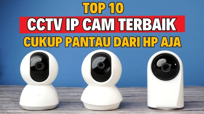 10 CCTV Smart IP Camera Terbaik, Cocok Buat Rumah Super Aman