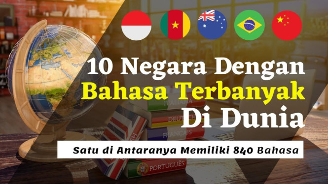 Memiliki Ratusan Bahasa, Inilah 10 Negara Paling Multibahasa di Dunia