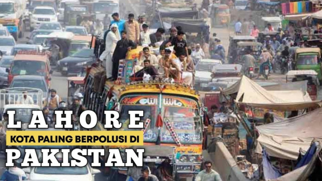 Lahore Pakistan Kota Paling Berpolusi Dunia dengan Kabut Asap 20 Kali ...