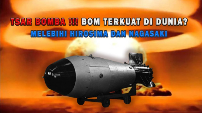 Tsar Bomba Ledakan Nuklir Terbesar Sepanjang Sejarah Bikin Dunia ...