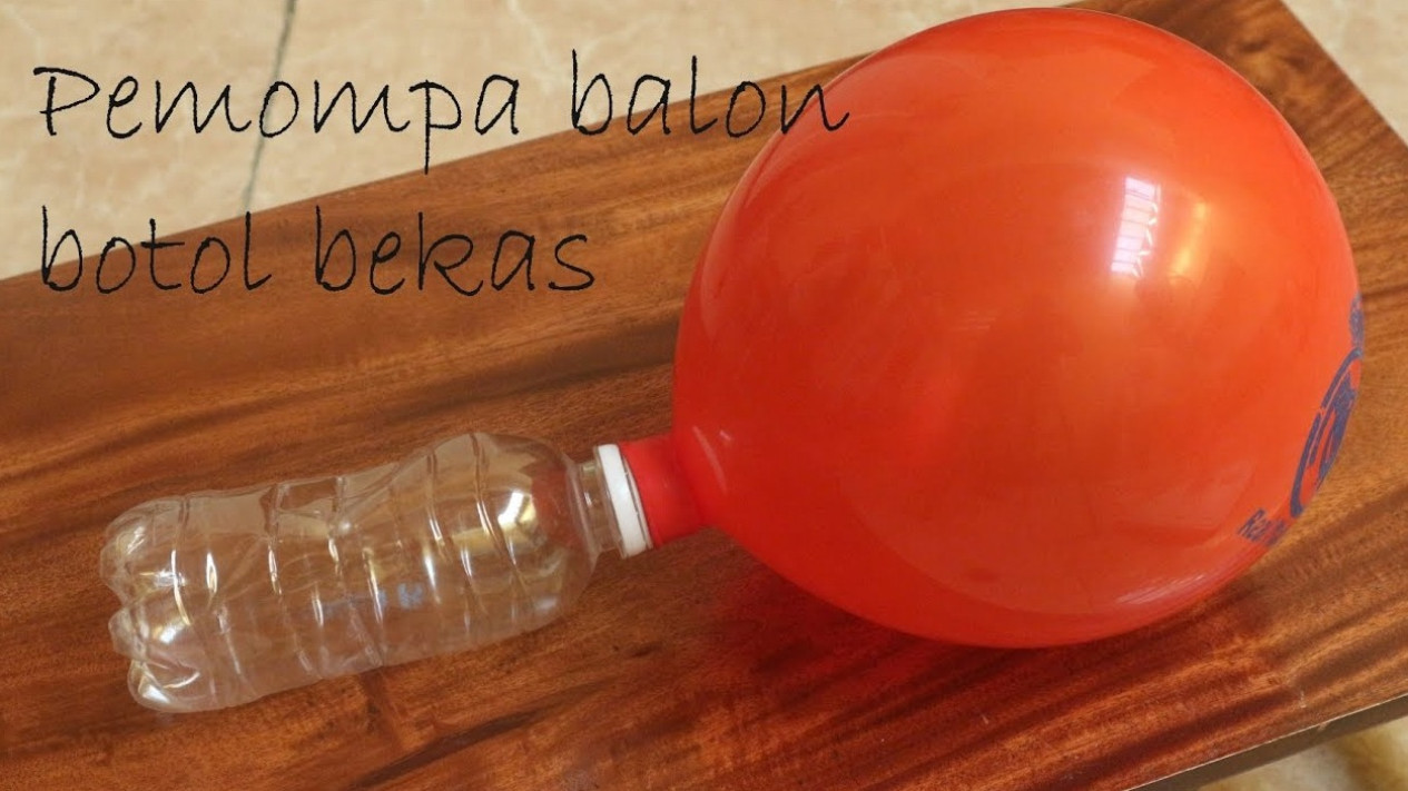 Cara Kreatif Membuat Pompa Balon Sendiri Pakai Botol Plastik, Praktis ...