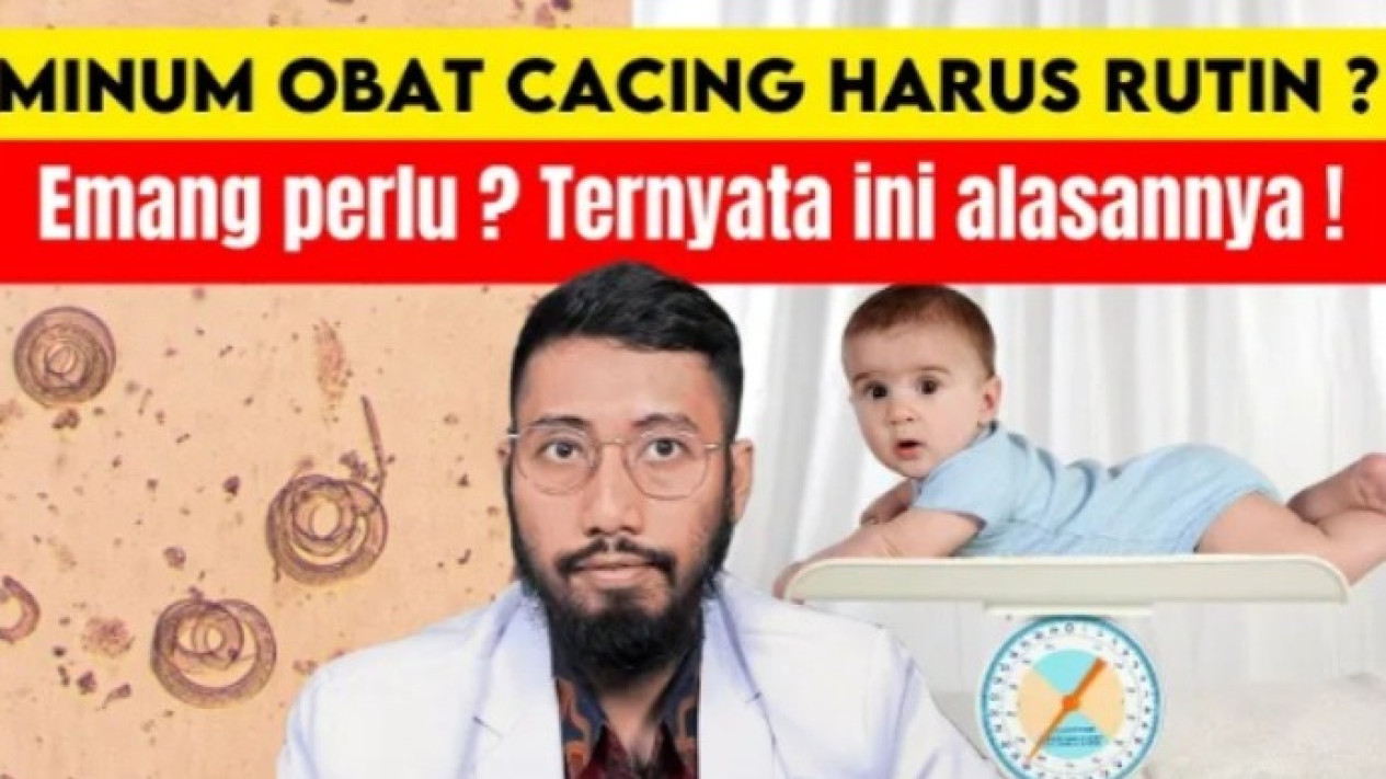 Obat Cacing Setahun Sekali, Perlu? Ini Penjelasan Medisnya
