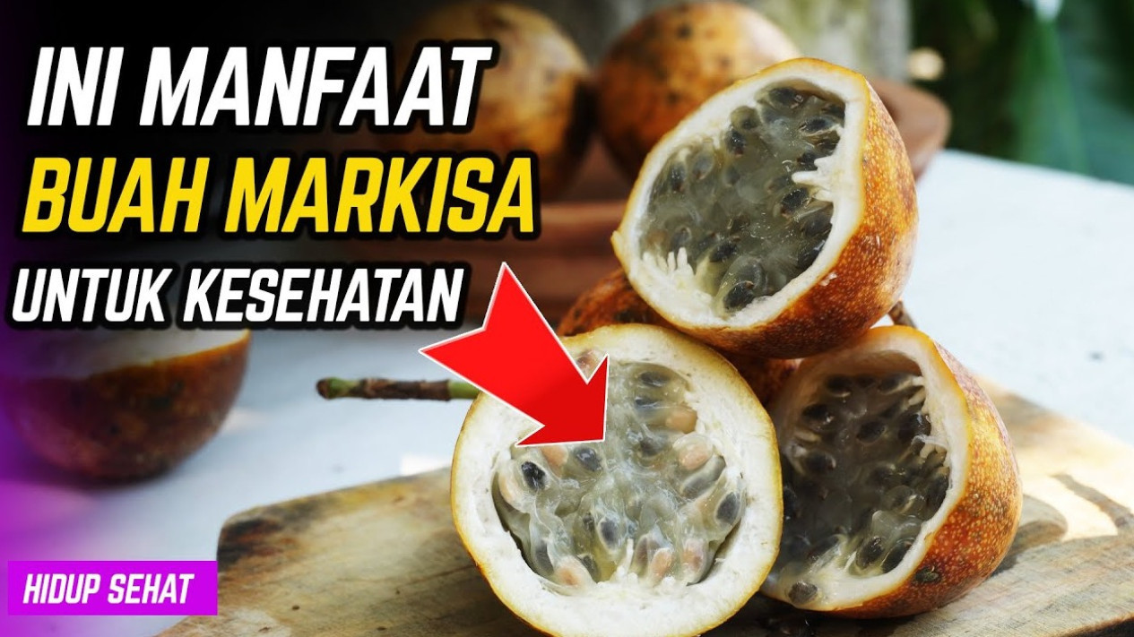 Buah Sehat Serba Bisa, Markisa Tawarkan 10 Manfaat Lengkap untuk Jaga ...