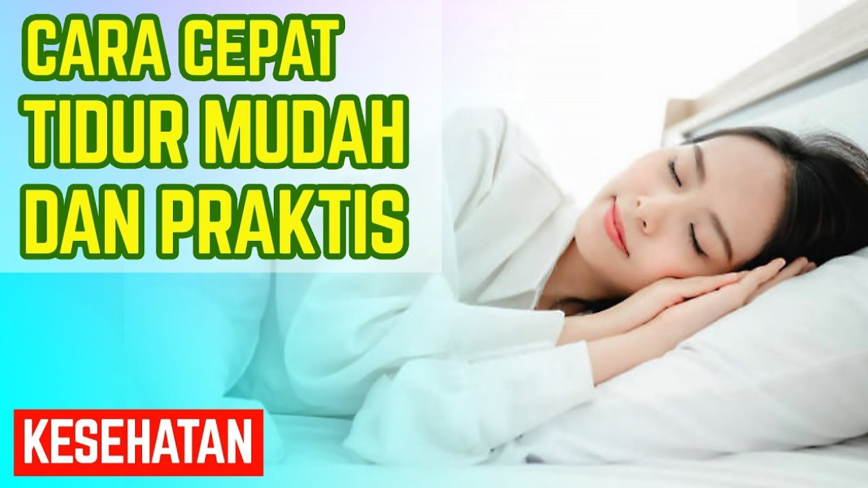 9 Cara Tidur Cepat dan Nyenyak Tanpa Obat, Bikin Tubuh Lebih Segar dan ...