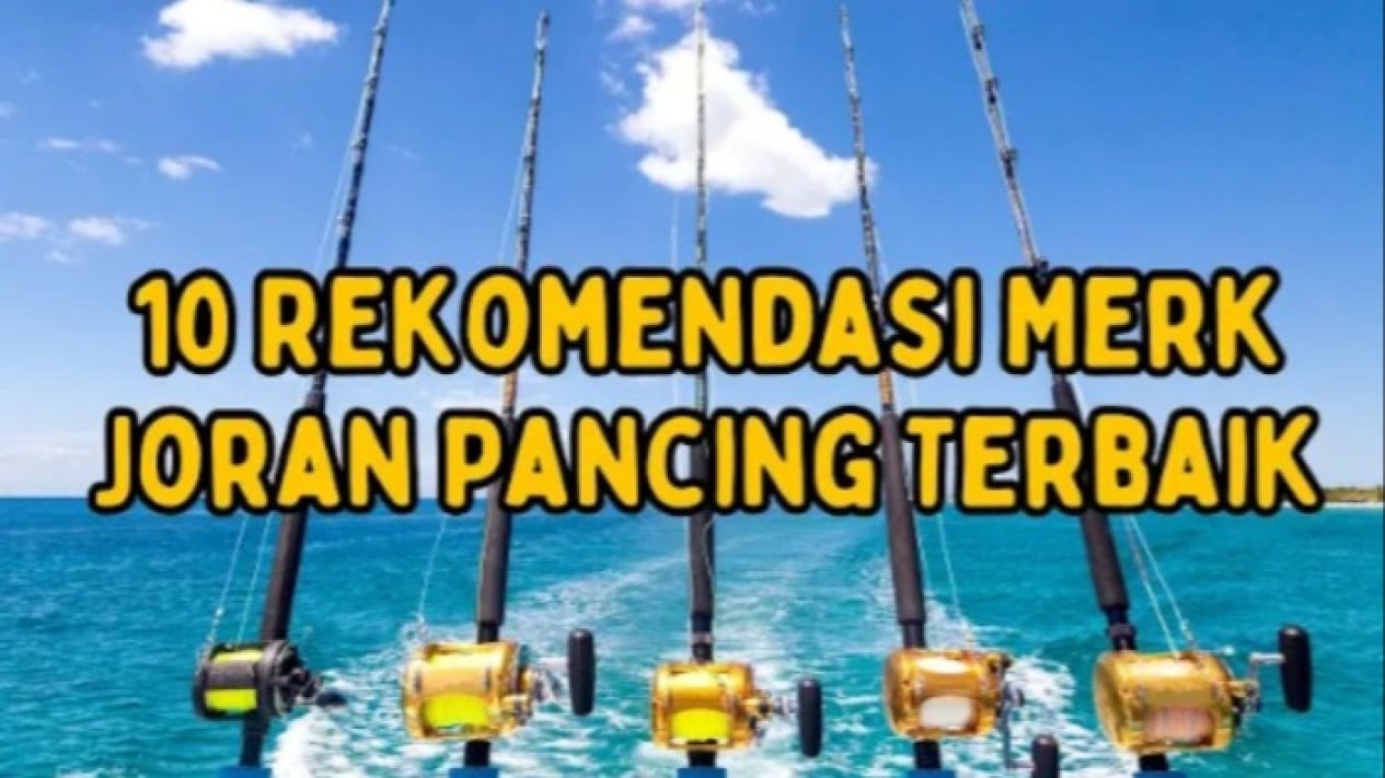 Jangan Salah Pilih! Ini 10 Merek Joran Pancing Terbaik yang Bikin ...