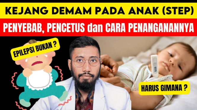 Anak Kejang dan Demam STEP Ternyata Beda dari Menggigil dan Epilepsi ...