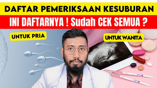 Checklist Pemeriksaan Kesuburan Pria dan Wanita, Kapan Harus Periksa ke Dokter?