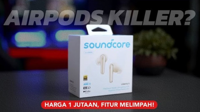 Soundcore Liberty 5, TWS dengan ANC Terbaik di Kisaran Harga Terjangkau