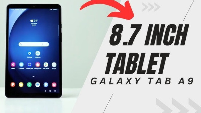 Samsung Galaxy Tab A9 LTE Buktikan Tablet Rp 2 Jutaan Bisa Kuat untuk ...