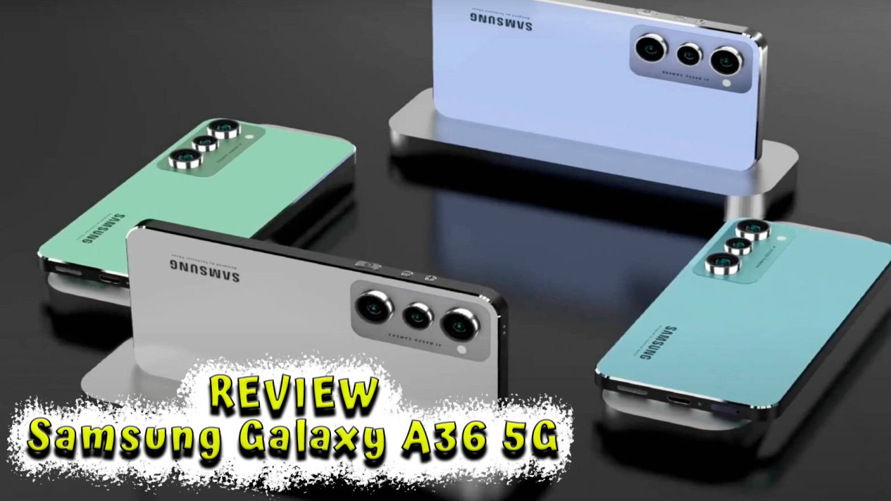 Foto Review Samsung Galaxy A36 5G, HP Super AMOLED Kamera AI Baterai ...
