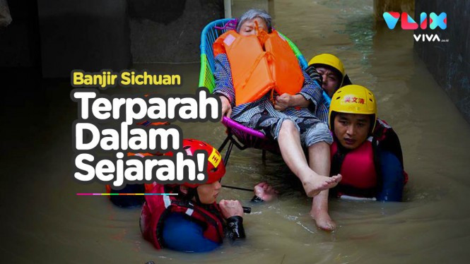 China Porak Poranda! Banjir Bikin Sichuan Dalam Bahaya - Vlix.id