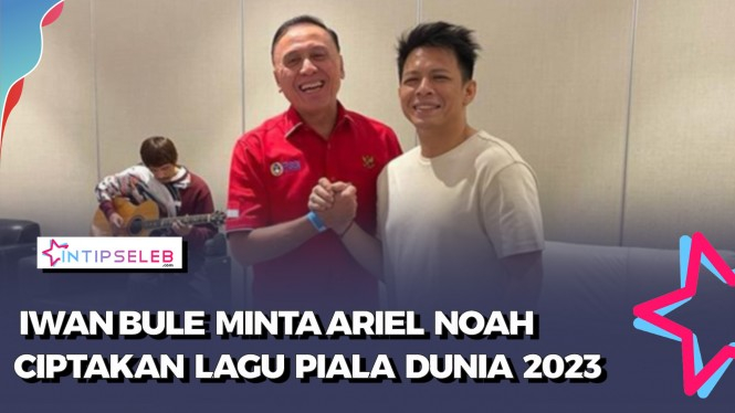 Iwan Bule Minta Ariel NOAH Buatkan Lagu untuk Piala Dunia - Vlix.id Iwan Bule Minta Ariel NOAH Buatkan Lagu untuk Piala Dunia - Vlix.id